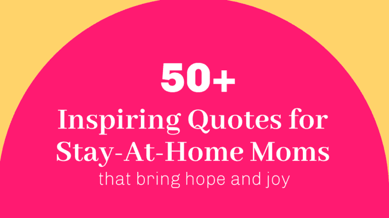 50+ Inspirational Stay At Home Mom Quotes That Bring Hope and Joy